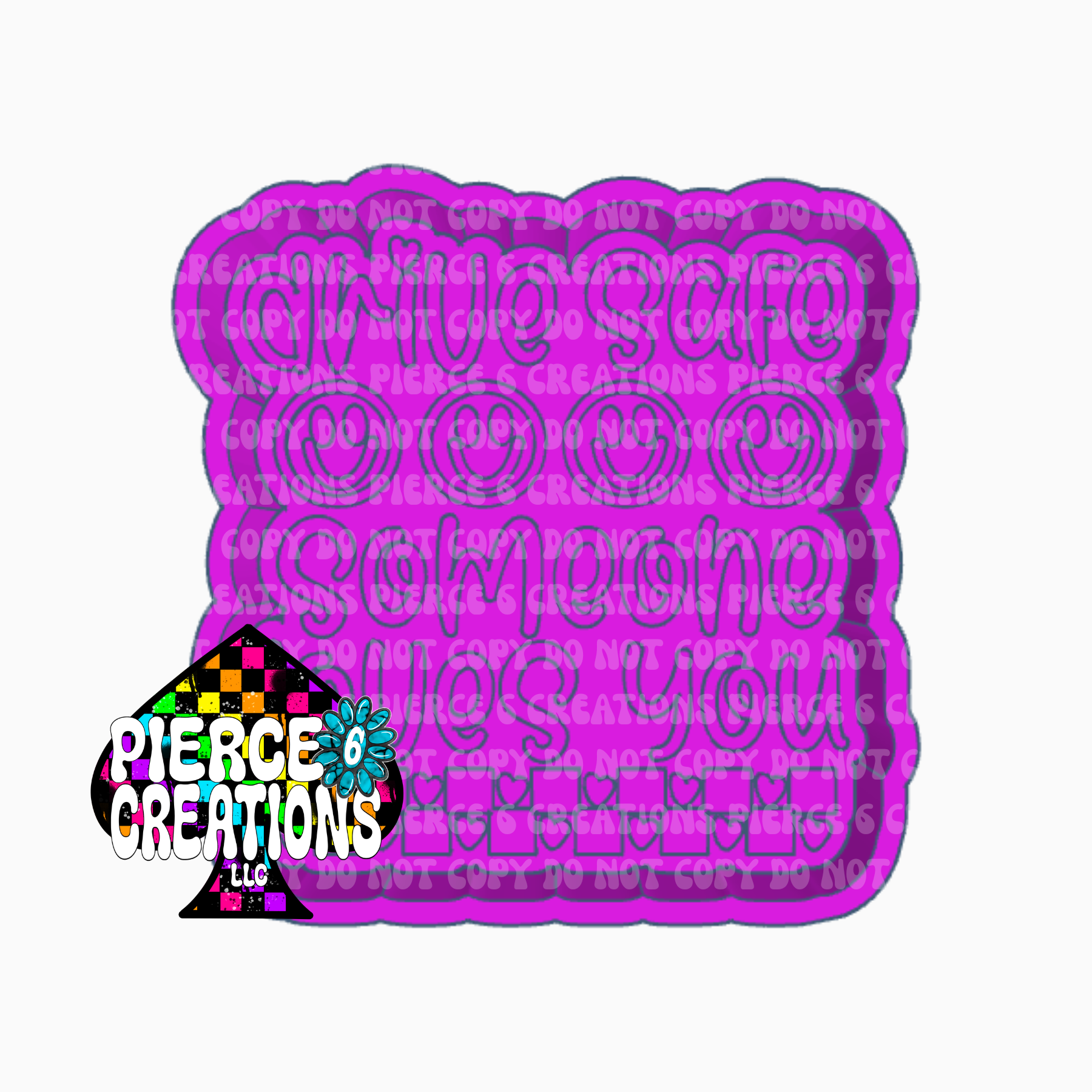 DRIVE SAFE MOLD – PIERCE 6 CREATIONS, LLC.